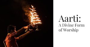 Aarti: A Divine Form Of Worship