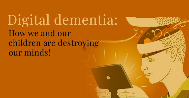What is digital dementia? How children are destroying minds?