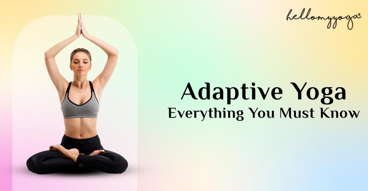 What is Adaptive Yoga? Meaning, Benefits, Full Guide 2025